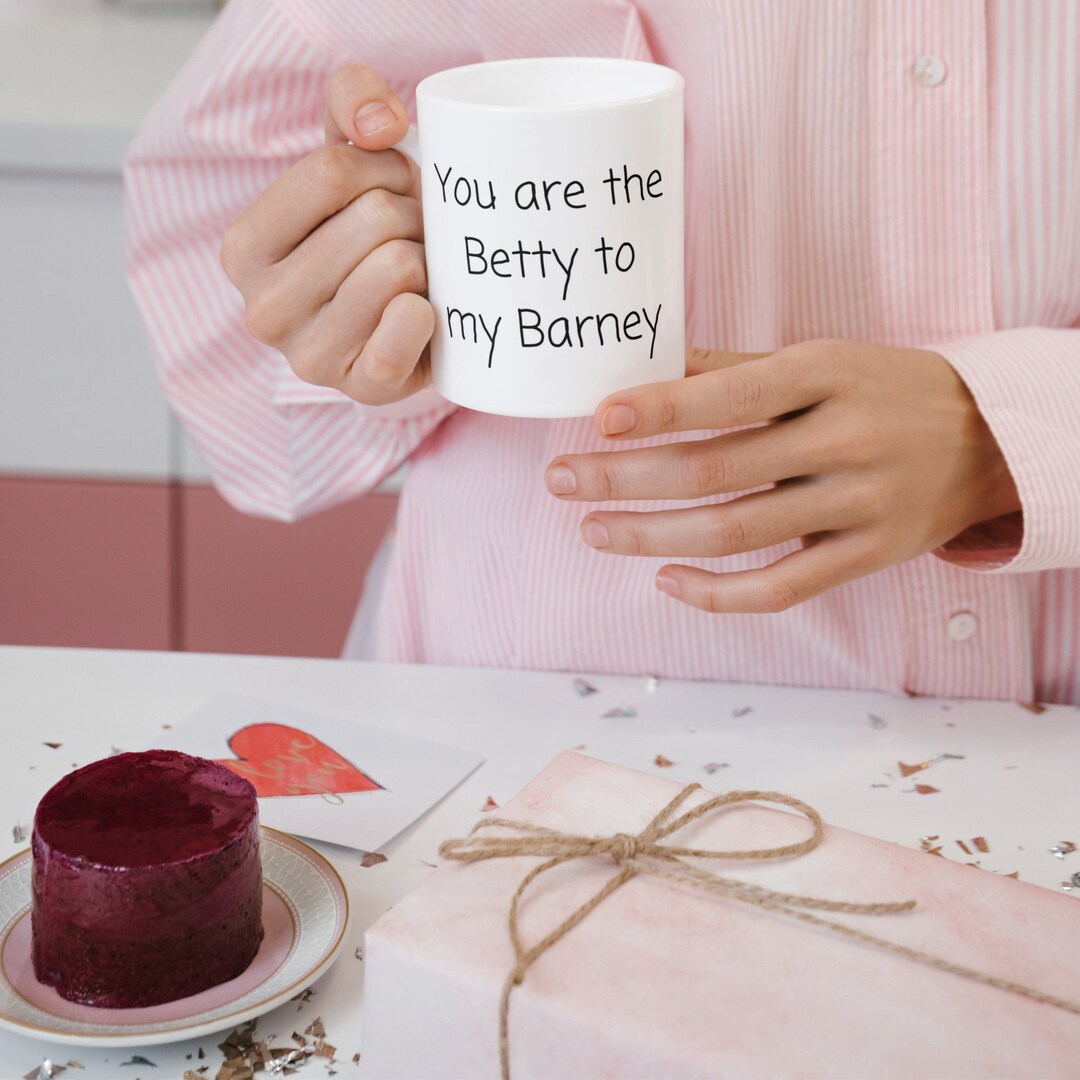 You Are the Betty to My Barney Valentine's Day Mug Funny Novelty Mug ...