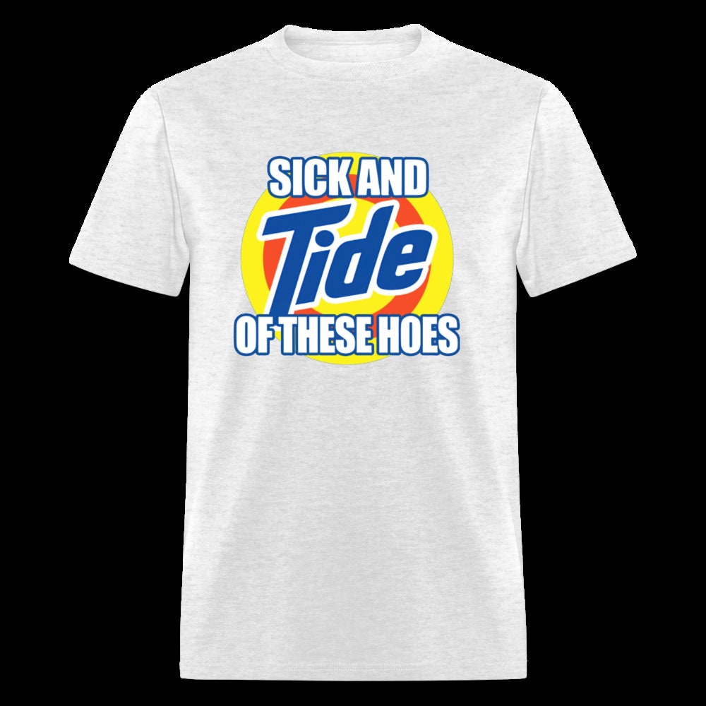 Sick and Tide tired of These Hoes T-shirt for Heartbroken People, Funny ...