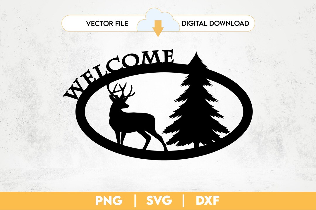 Welcome Sign Deer Cabin Forest Digital File Vector DXF PNG SVG Instant ...