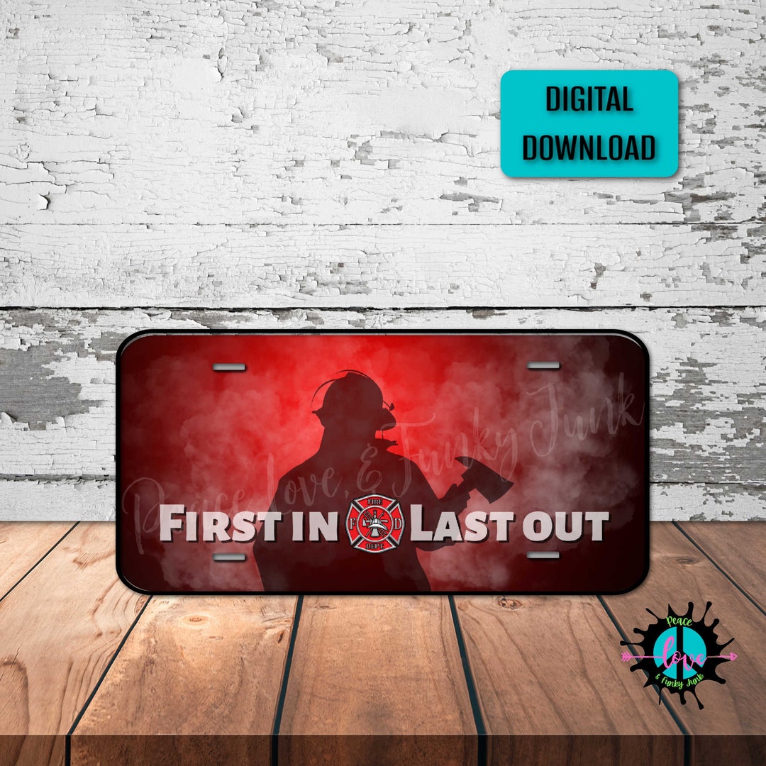 First in Last Out Firefighter License Plate Png for Sublimation ...