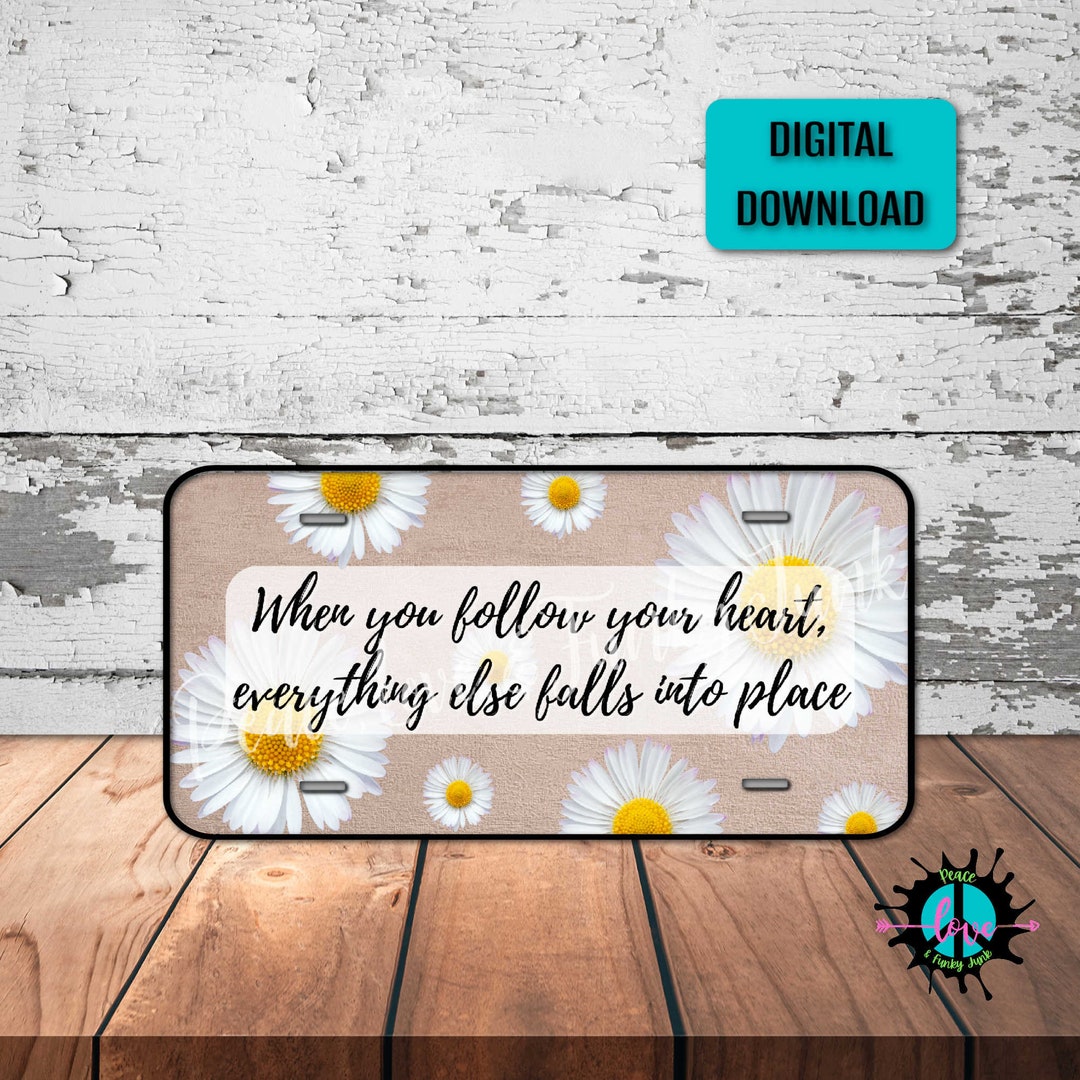 Follow Your Heart, Daisy License Plate Png for Sublimation Printing ...