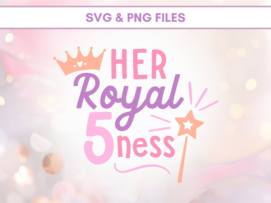Her Royal Fiveness Princess Birthday SVG, Princess SVG, 5 Year Old Girl ...