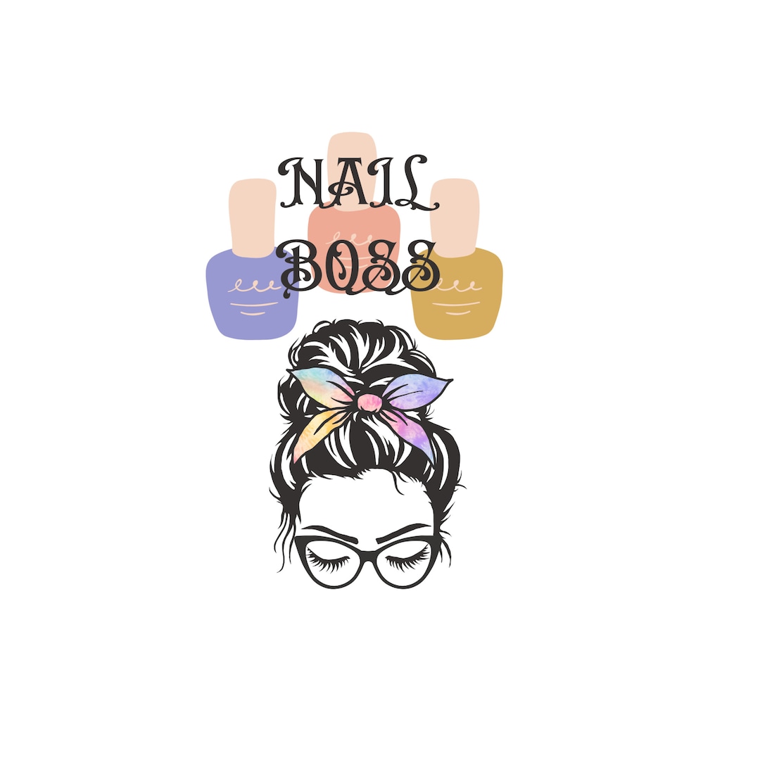 Nail Boss Printable/ Messy Bun Woman With Nail Polish Above Her Saying ...