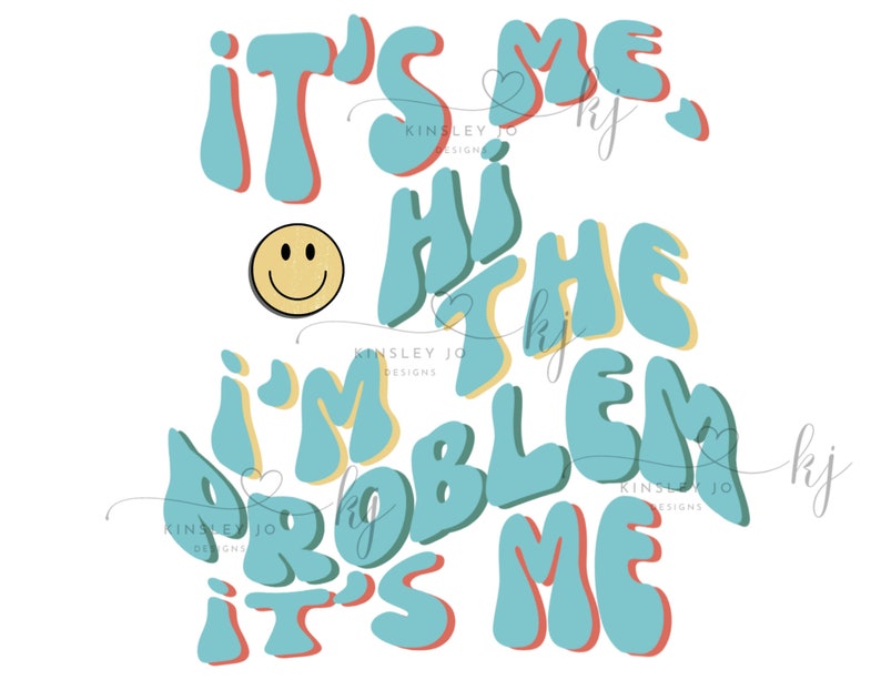 It’s Me Hi I’m the Problem PNG DIGITAL DOWNLOAD - Etsy
