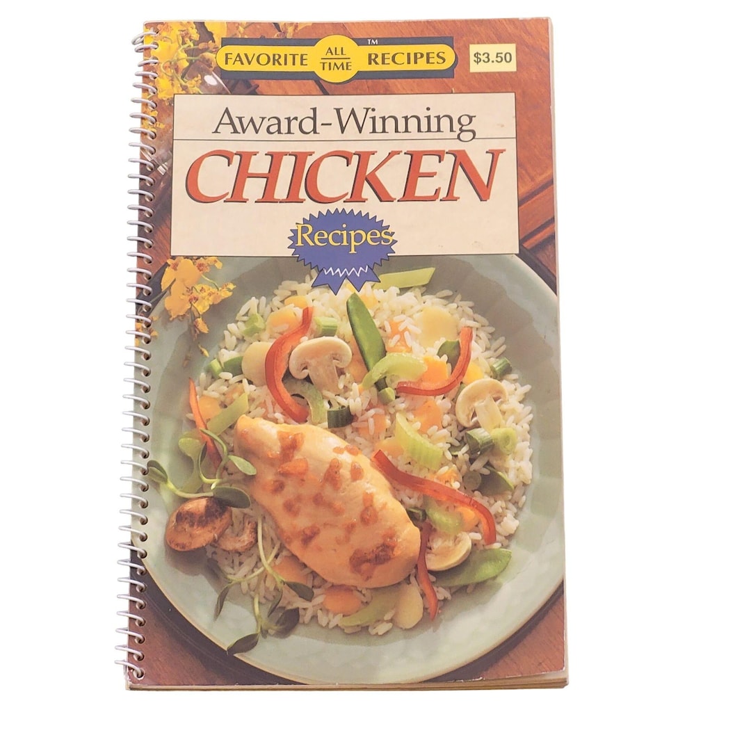 Award Winning Chicken Recipes Favorite All Time 1990 Cookbook Spiral ...