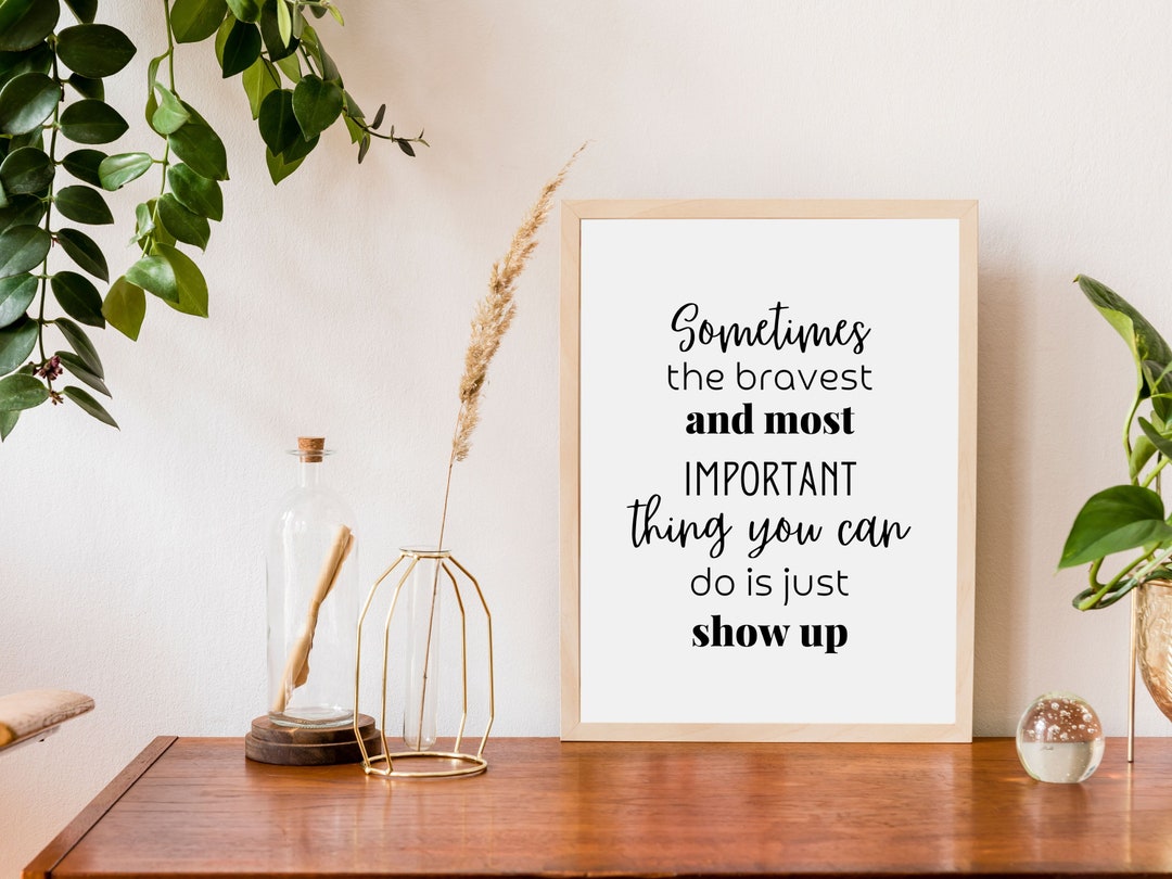 Motivational Uplifting Sign Bravest Showing up Printable Files - Etsy