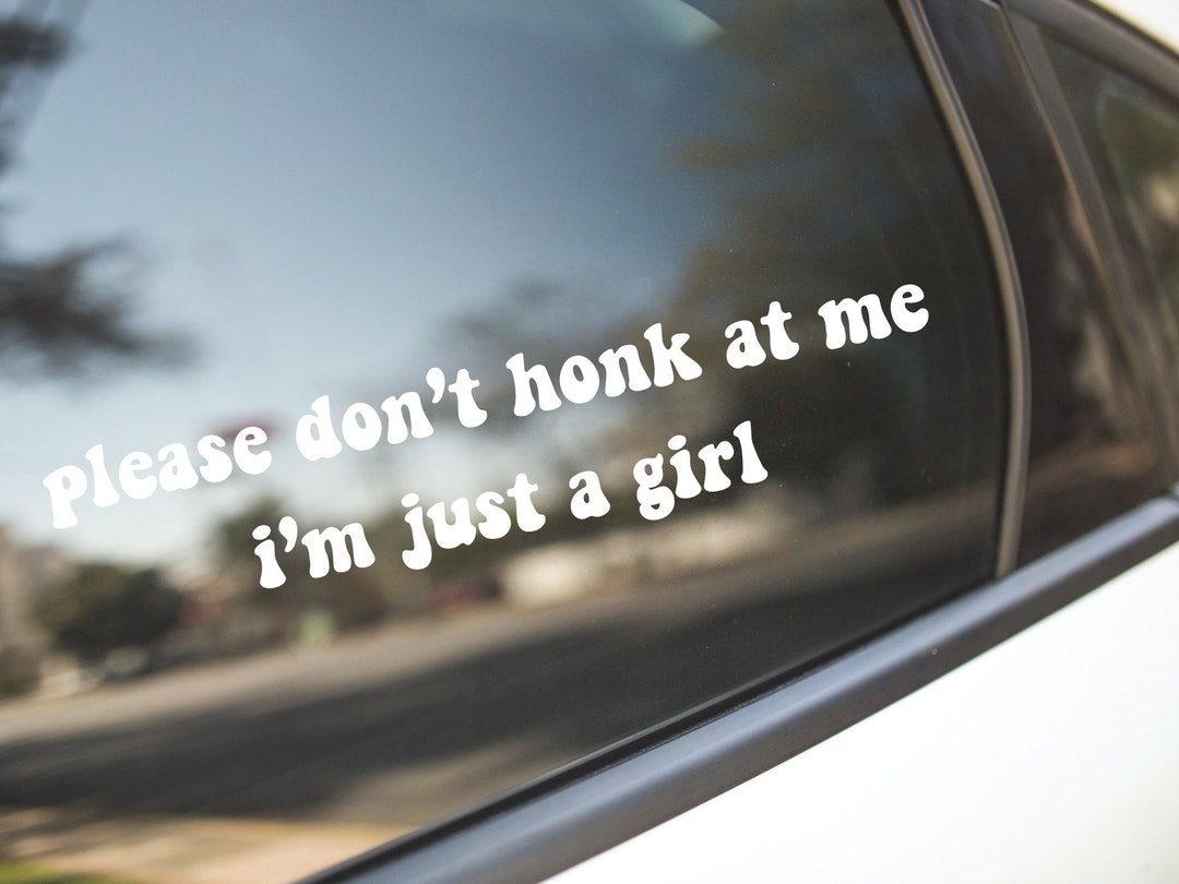 Please Don’t Honk at Me I’m Just a Girl Sticker for Car, Laptop, Phone ...