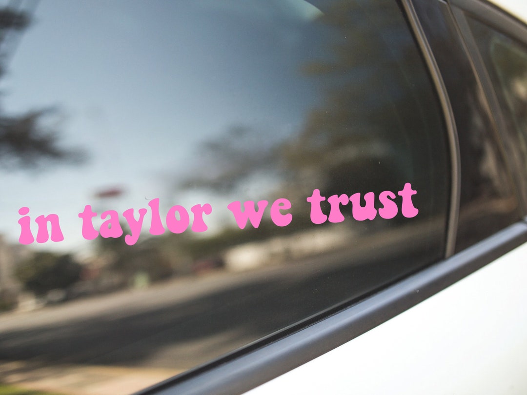 In Taylor We Trust Swifty Decal Sticker for Cars, Laptops, Tumblers ...