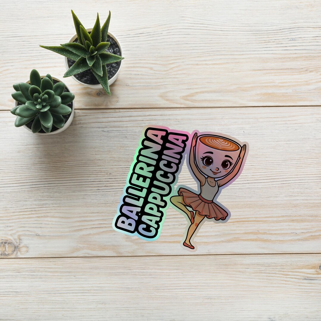 Holographic Sticker - Ballerina Cappuccina, Italian Brainrot Character ...