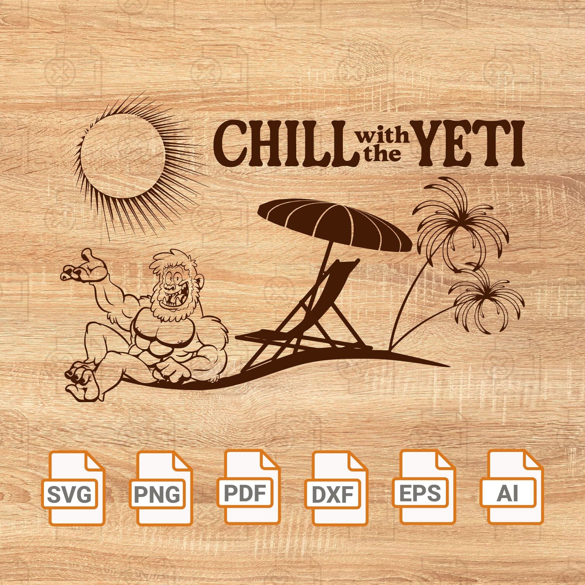 Chill With the Yeti SVG Yeti Svg Cartoon Yeti Png Cool Yeti Clipart ...