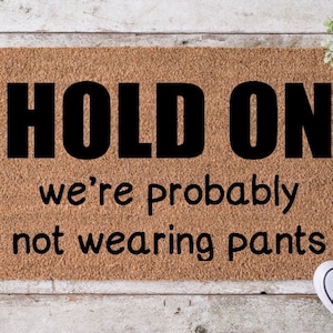 Funny Doormat - Not Wearing Pants Custom Welcome Mat, Unique ...