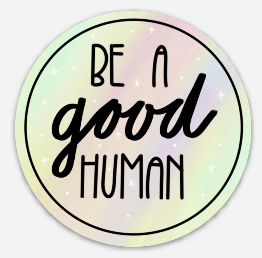 Be a Good Human - Sticker - Etsy