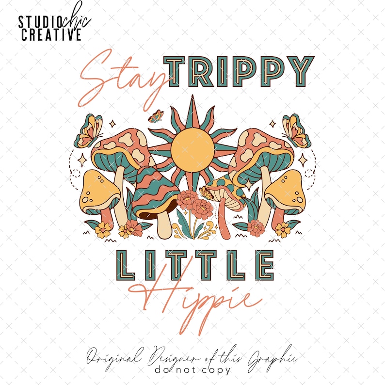 Stay Trippy Little Hippie PNG, Stay Trippy Sublimation, Retro Flower T ...
