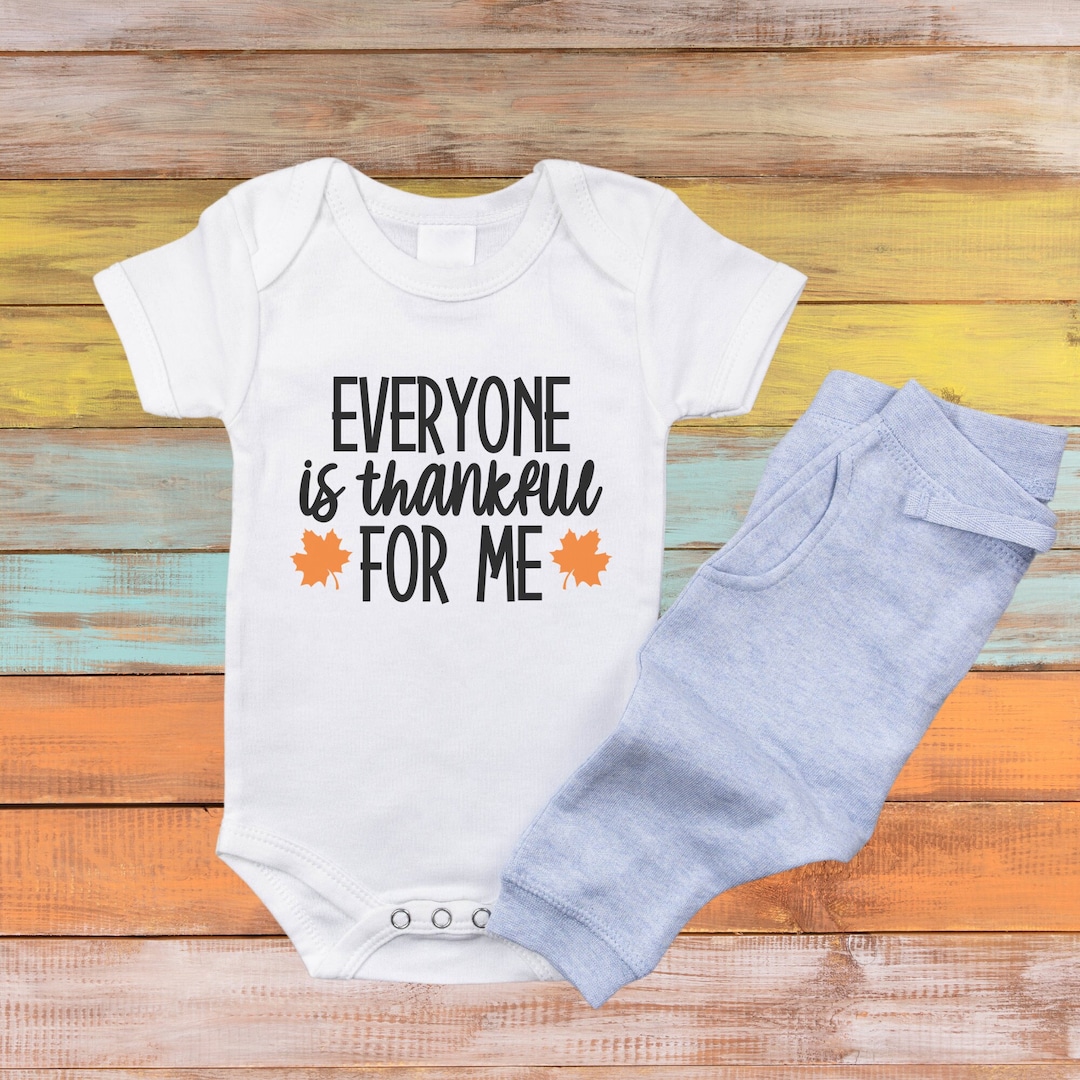 Everyone is Thankful for Me Thanksgiving Baby Bodysuit, Baby Clothing ...