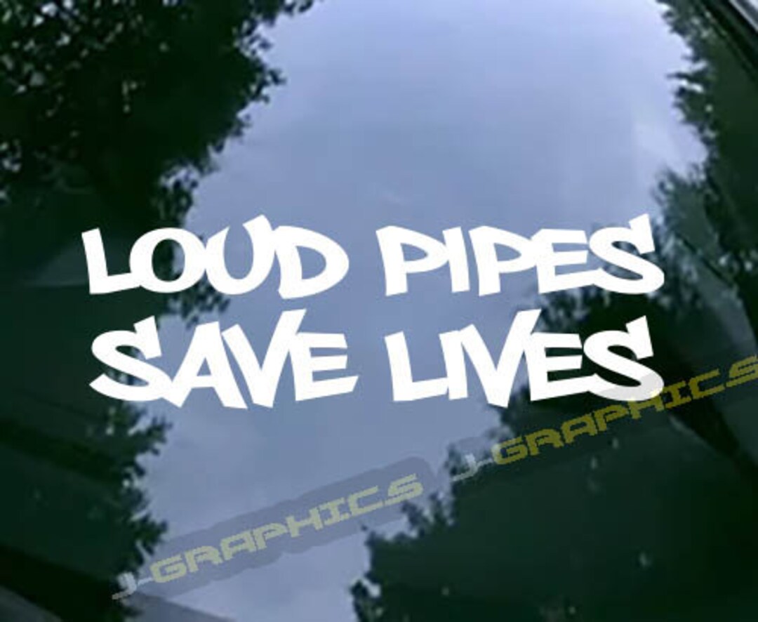 Loud Pipes Save Lives Vinyl Decal: Funny Car Truck Window Sticker - Etsy