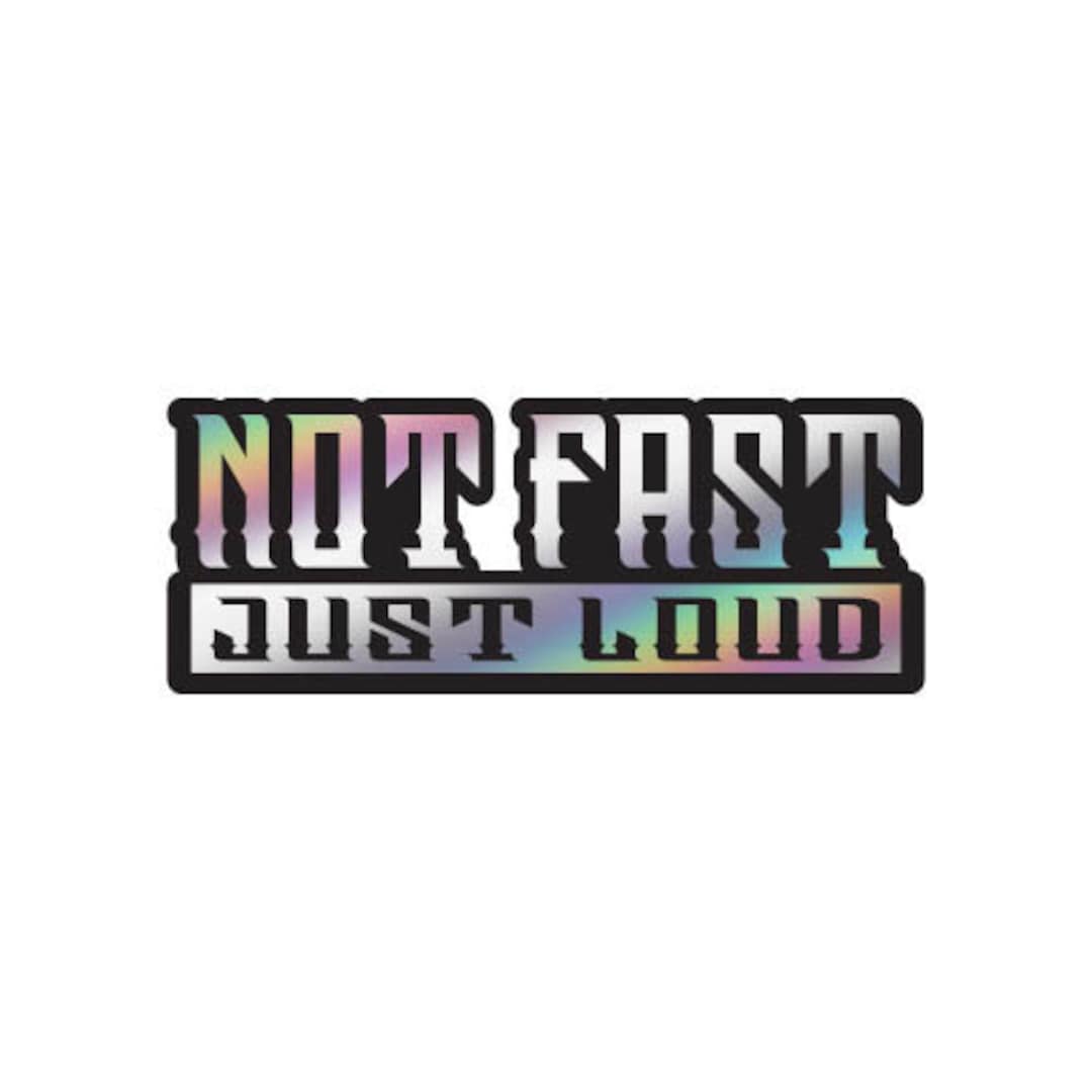 Not Fast Just Loud Decal Sticker / JDM Drift Stance KDM Euro Window ...