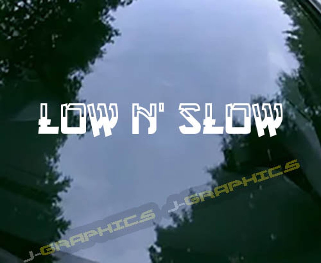 Low N Slow Vinyl Decal Sticker: Car Truck SUV Window Bumper - Etsy