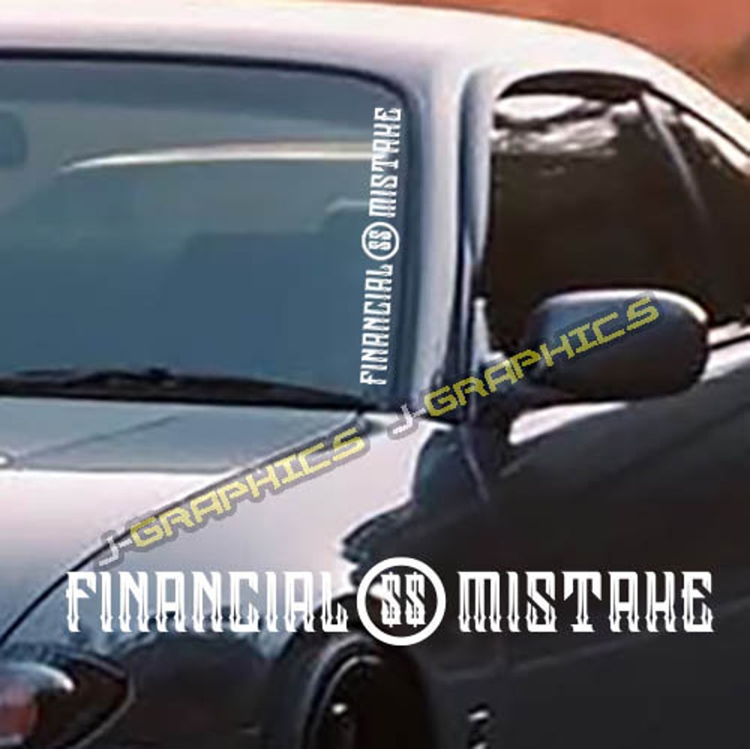 Financial Mistake Window Windshield 22" Decal Sticker Banner JDM Vinyl ...