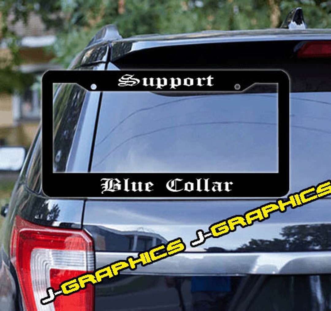 Support Blue Collar License Plate Frame Lettering for Car Truck Suv - Etsy
