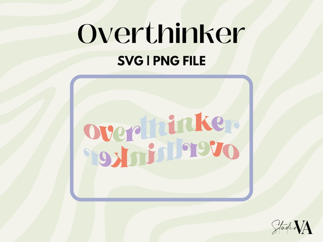 OVERTHINKER SVG Cut File for Cricut or Silhouette, Mental Health Svg ...