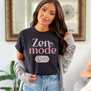 Zen Mode on T Shirt - Perfect for Mindful Relaxation, Yoga T Shirt ...