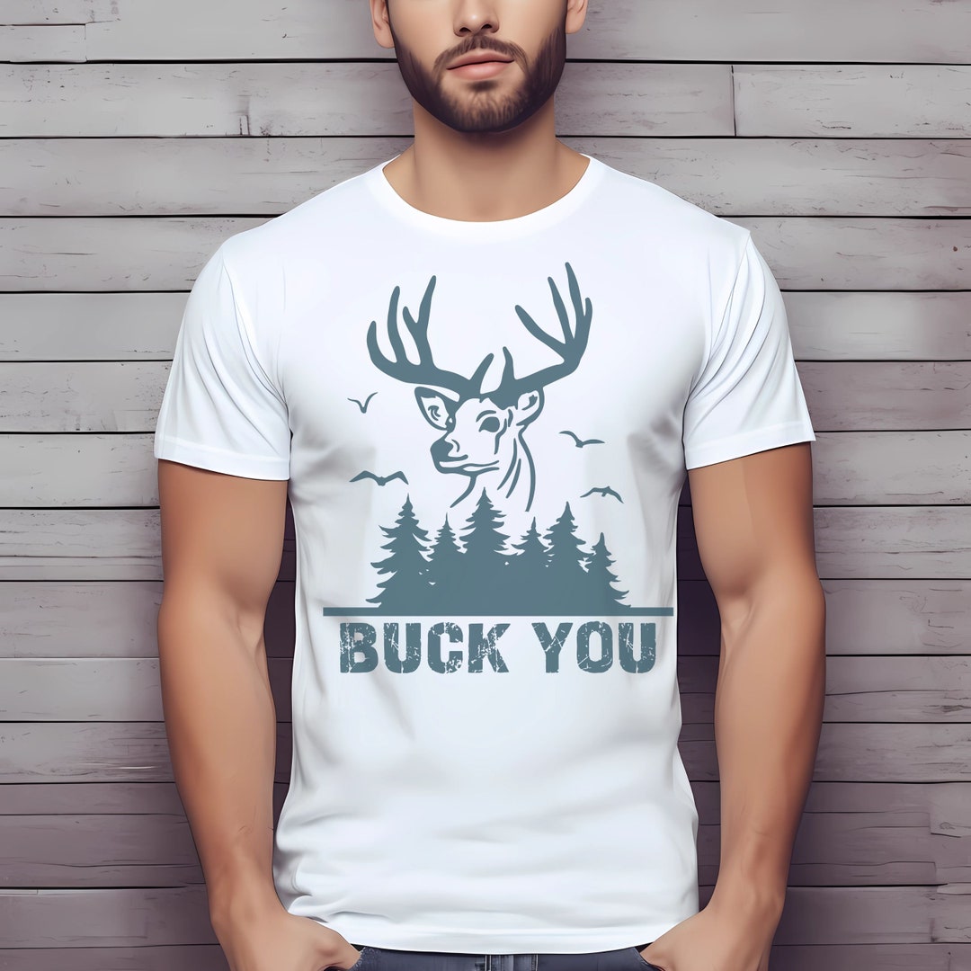 Buck You Hunting T-shirt Funny Deer Hunting Tee for - Etsy