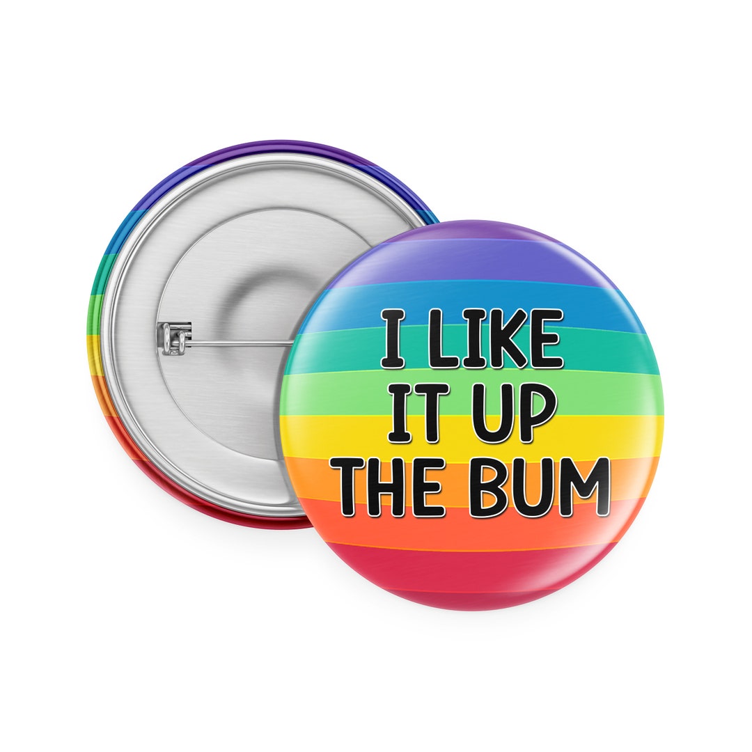 Funny Badges - I Like It up the Bum Badge - Rainbow - Gay LGBQT Novelty ...