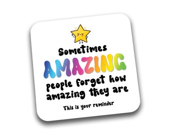 Sometimes Amazing People Forget How Amazing They Are Coaster Thank You ...