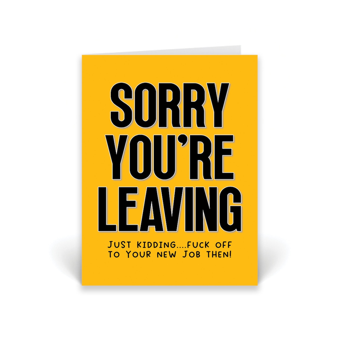 Funny Rude Joke Leaving Work Card New Job Cards Leaving Cards Sorry You ...