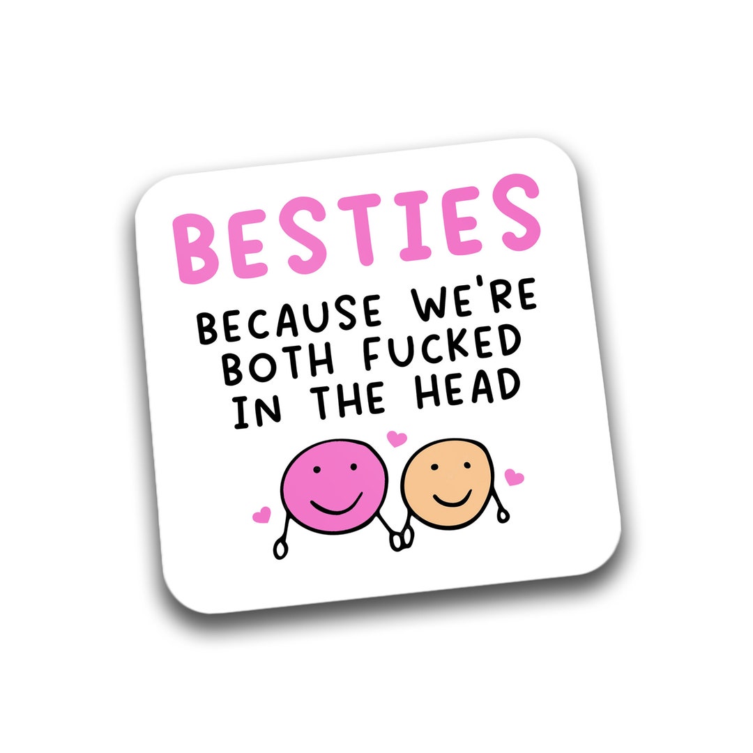 Funny Best Friends Coaster Besties Because We're Both Fcked in the Head ...