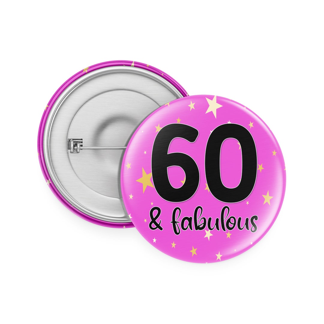 60th Birthday Pin Badge 60 and Fabulous Age 60 Today Funny Novelty ...