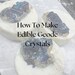 How to Make Edible Geode Crystals Edible Crystal Topping Color Crystals ...