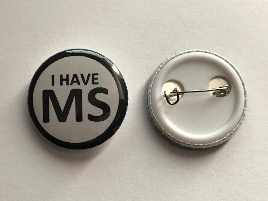 I Have MS 25mm 1inch Small Pin Button Badge Multiple Sclerosis ...