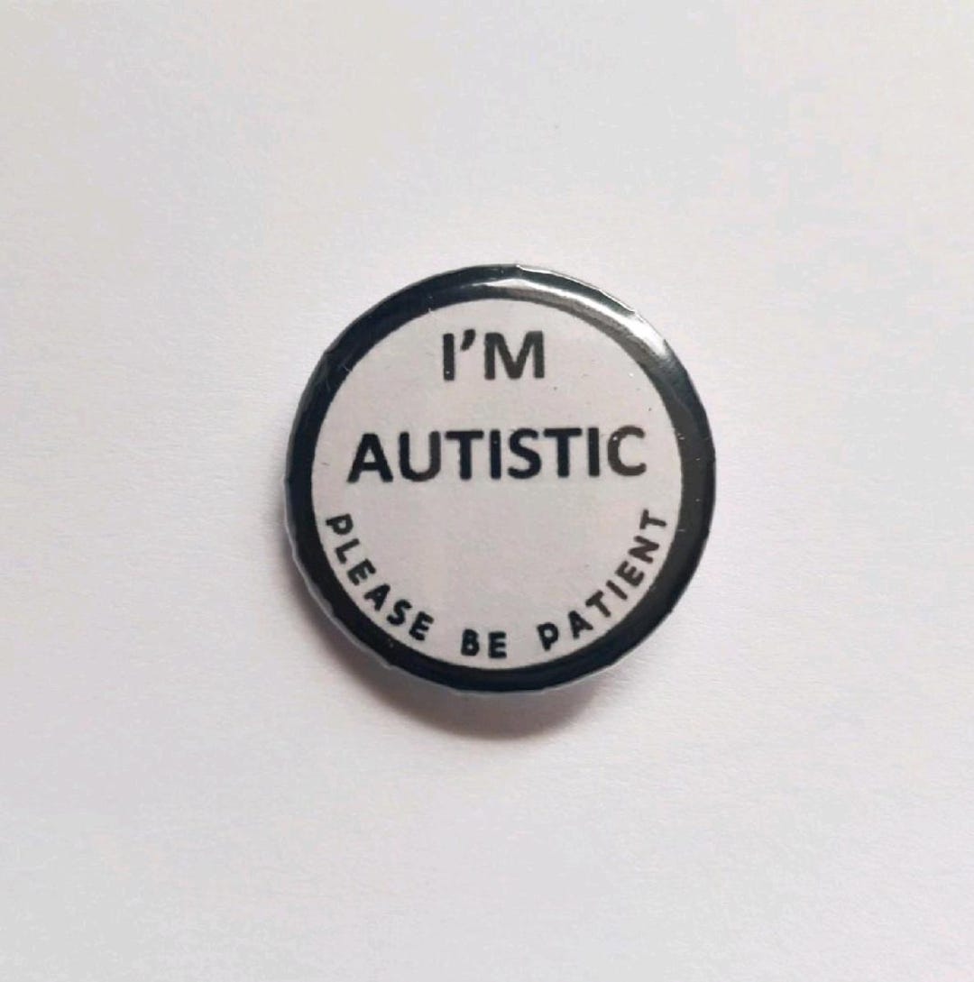 I'm Autistic Please Be Patient 25mm 1inch Small Pin Button Badge ...