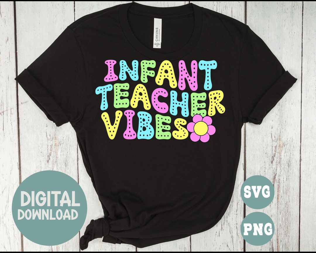 Infant Teacher SVG PNG, Infant Teacher Vibes Svg, Back to School Infant ...