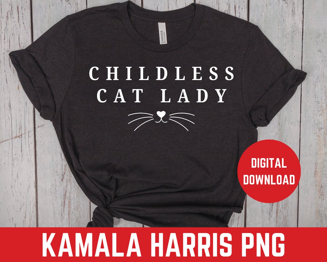 Childless Cat Lady Png Svg, Kamala Harris 2024 Png, Kamala Harris for ...