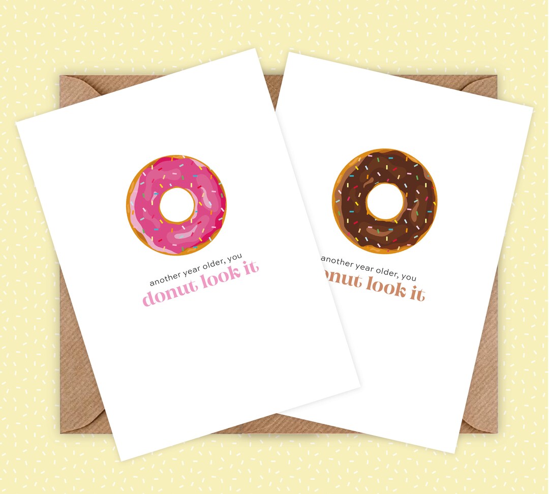 Another Year Older You Donut Look It Birthday Card Donut - Etsy
