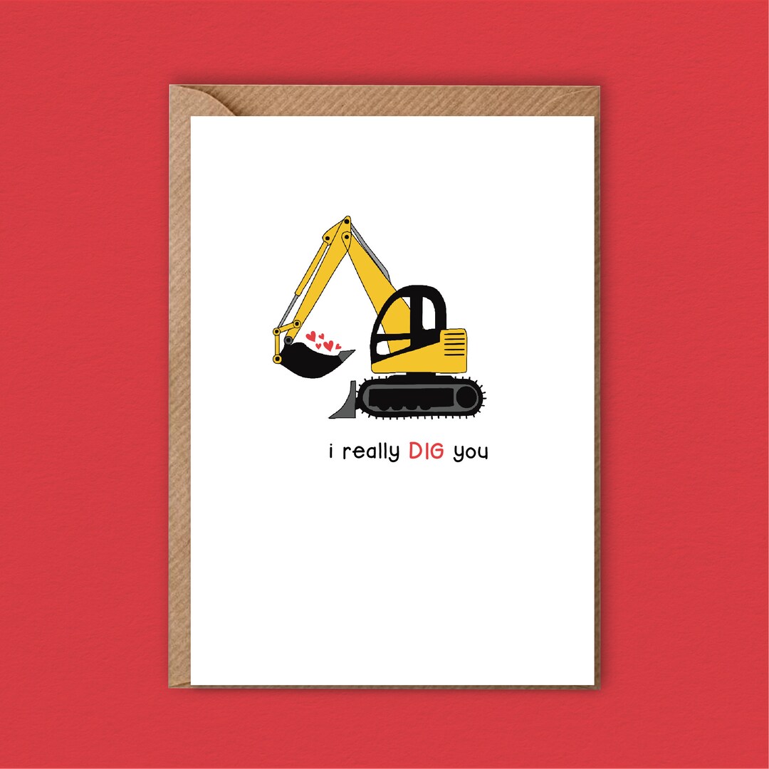 I Really Dig You | Card | Digger | Cute | Excavator | Builder ...