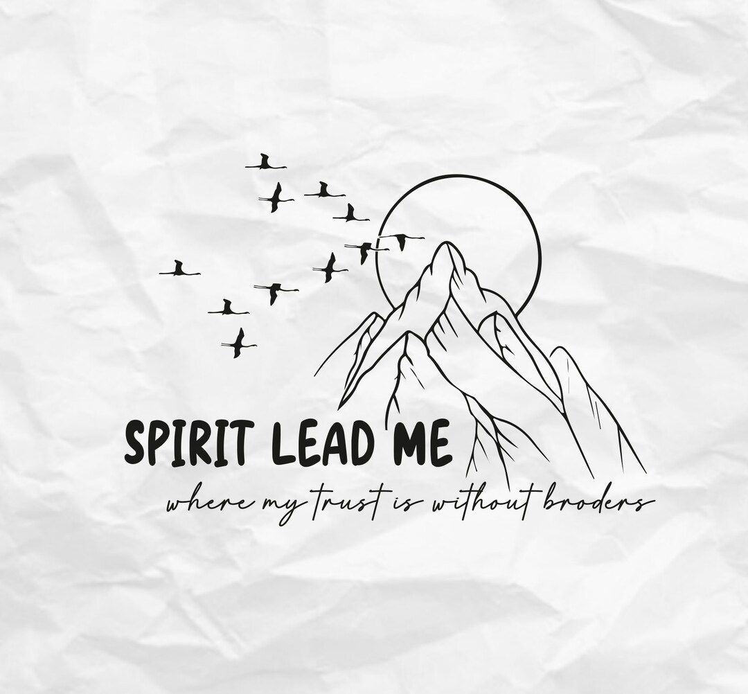 Spirit Lead Me Christian SVG , Inspirational Quotes Saying Svg , Where ...