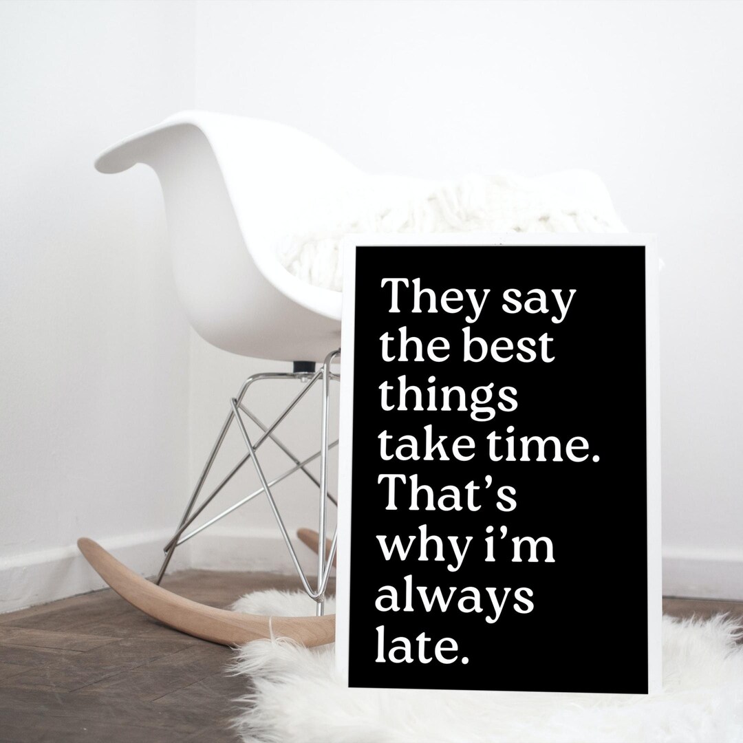 Poster, Inspirational Quote, One Page Instant Download, "they Say the Best Things Take Time ...
