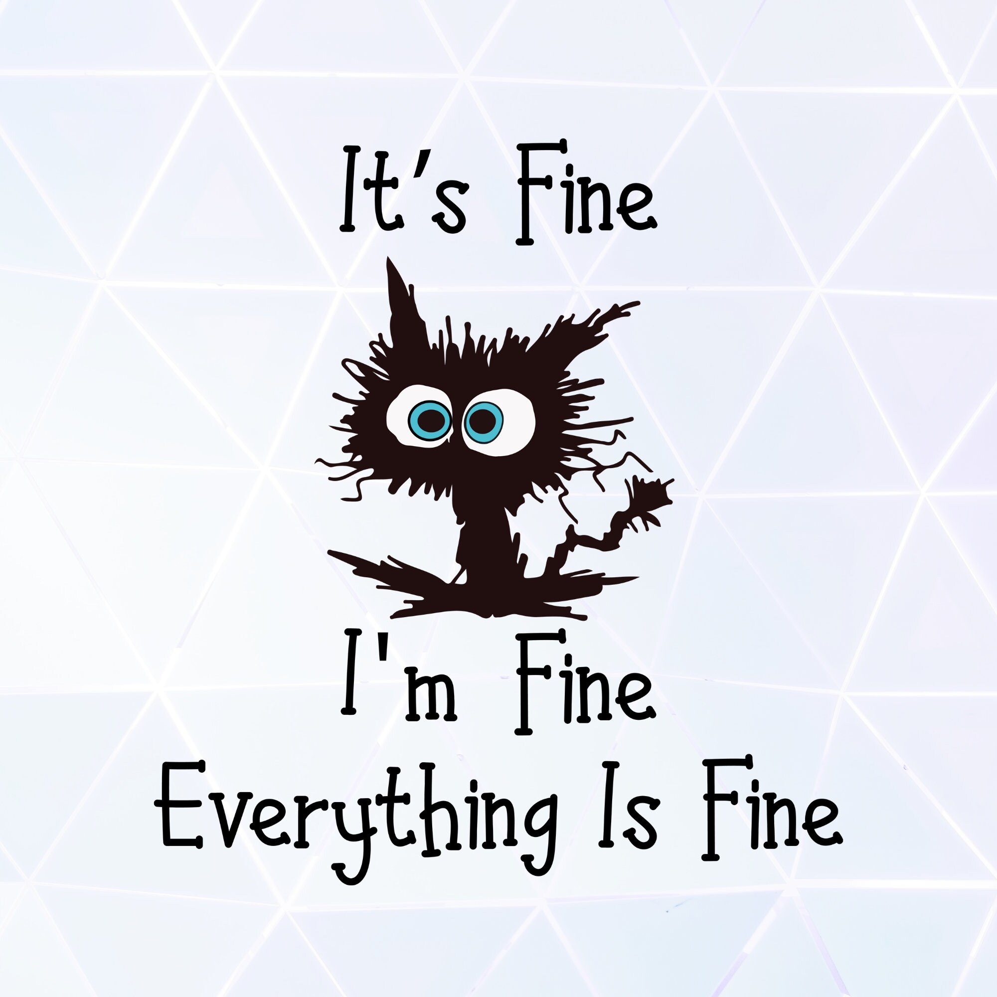 Its Fine Im Fine Everything Is Fine Digital Etsy