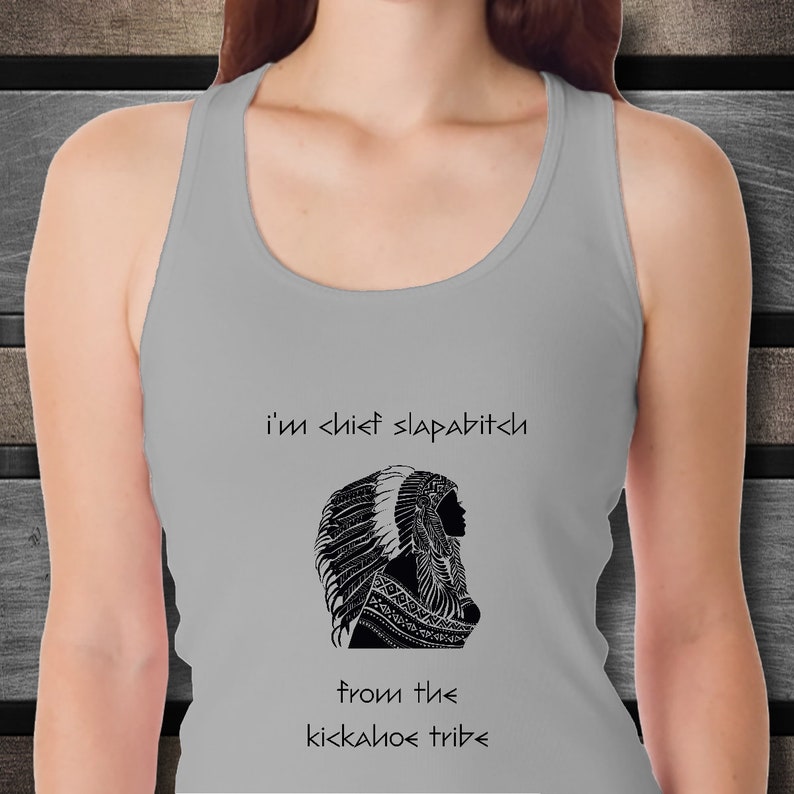 Chief Kickabitch Slapahoe Tribe Tank Top Native American T-shirt ...