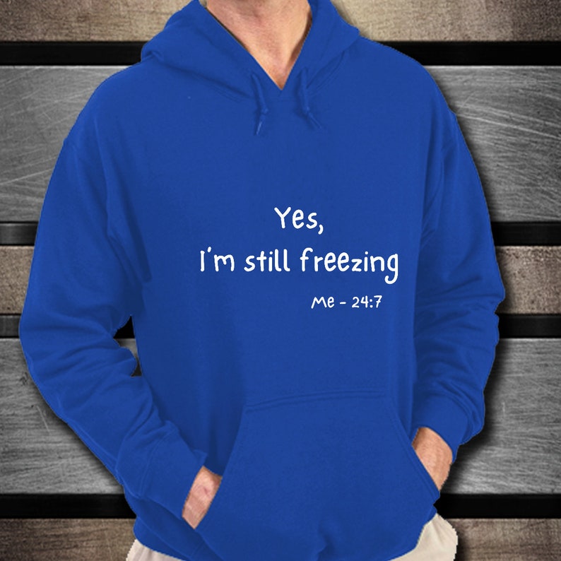 Yes I'm Still Freezing Hoodie Winter Weather Hoodie Cold Weather ...