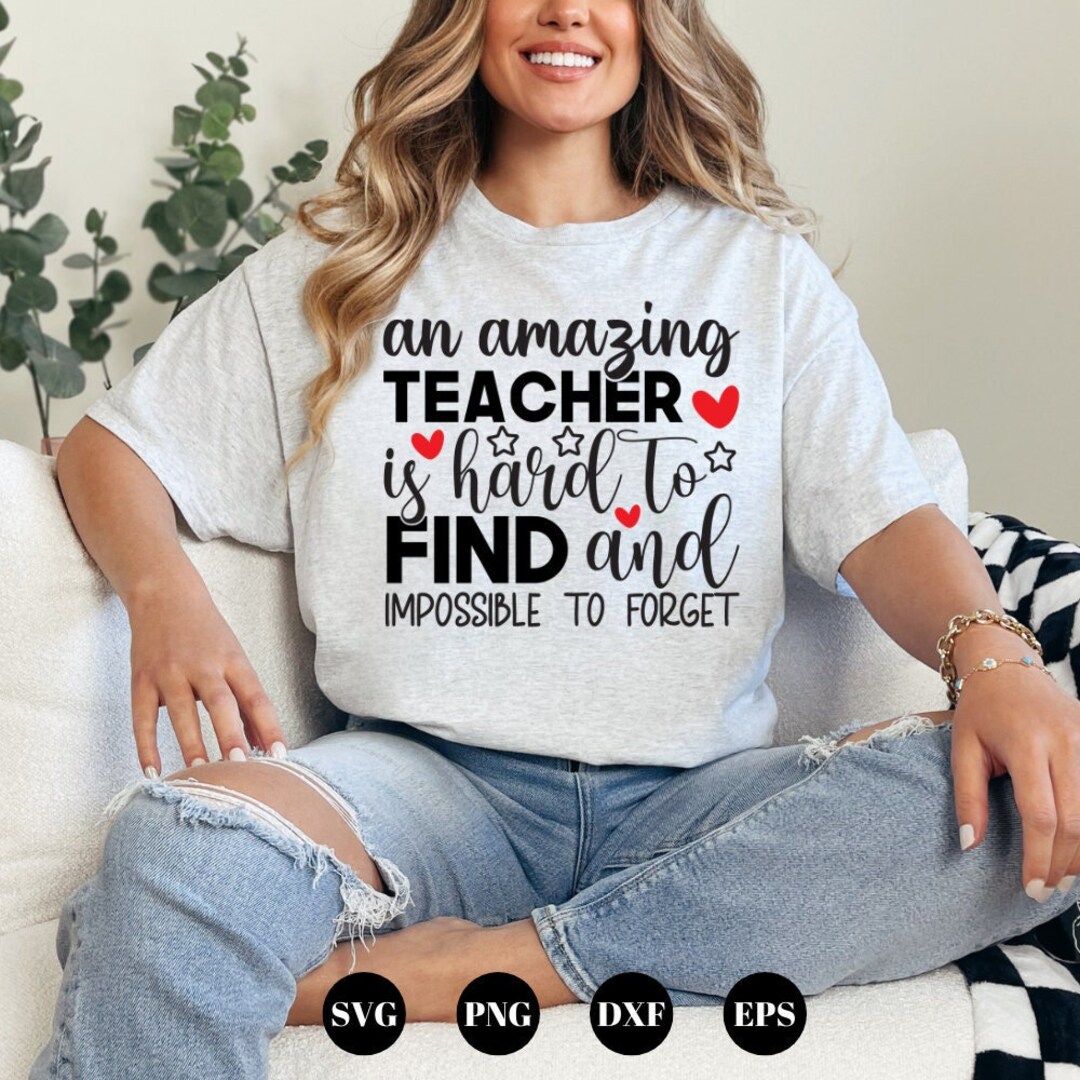 An Amazing Teacher is Hard to Find and Impossible to Forget Svg ...