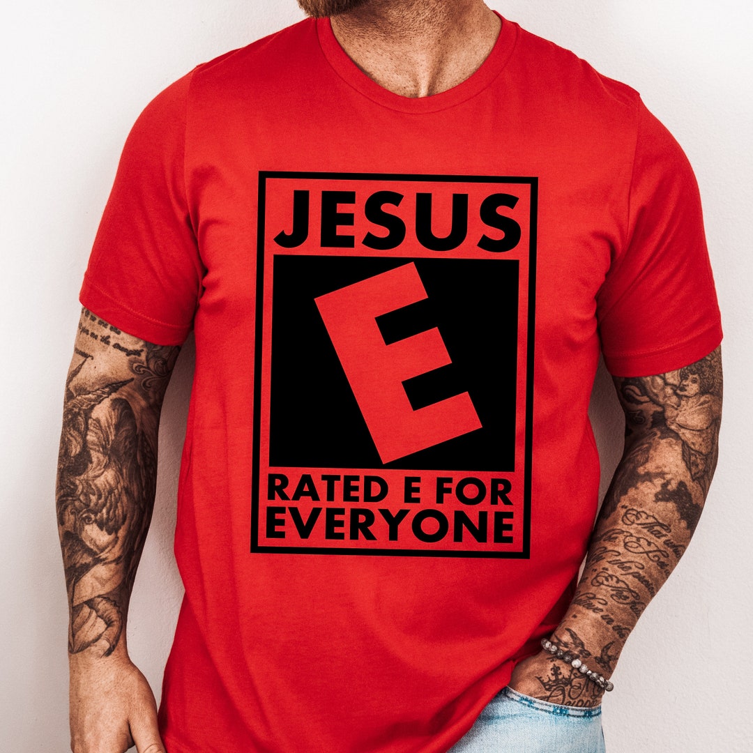 Jesus T-shirt Jesus Rated E for Everyone, Christian T-shirt Scripture ...