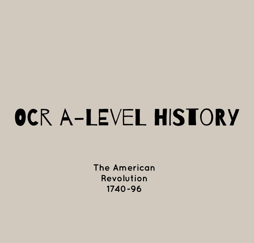 OCR A-level History (the American Revolution 1740-96) Notes and Essay ...