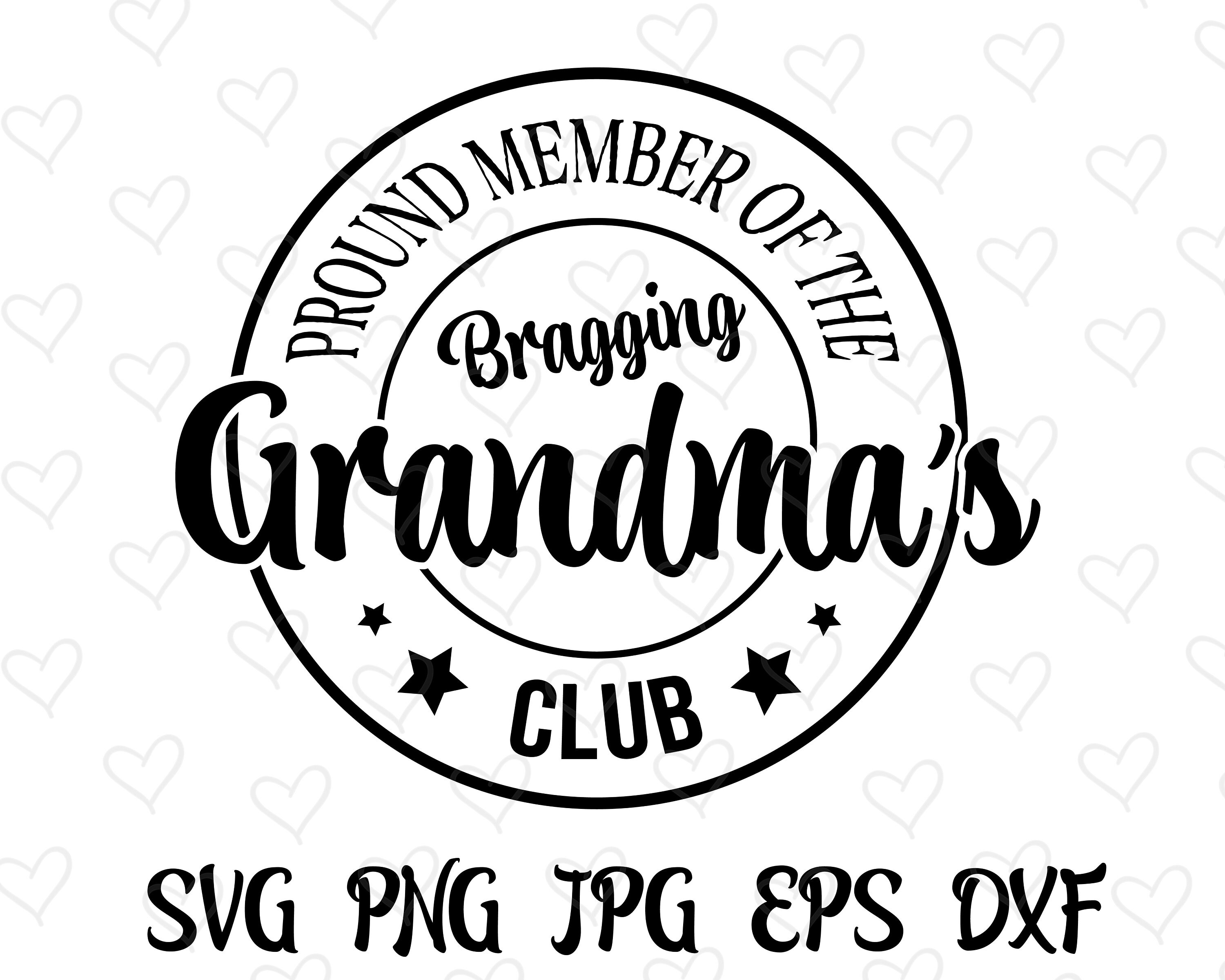 Proud Member of the Bragging Grandmas Club Svg, Nana Svg, Grandma Svg ...