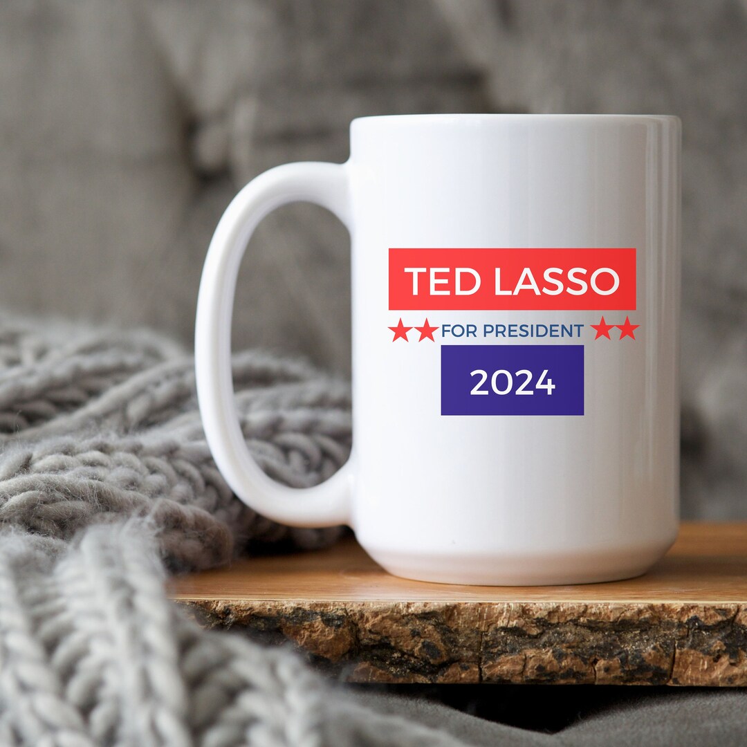 Ted Lasso Coffee Mug, Ted Lasso for President Mug, Hot Chocolate Mug ...