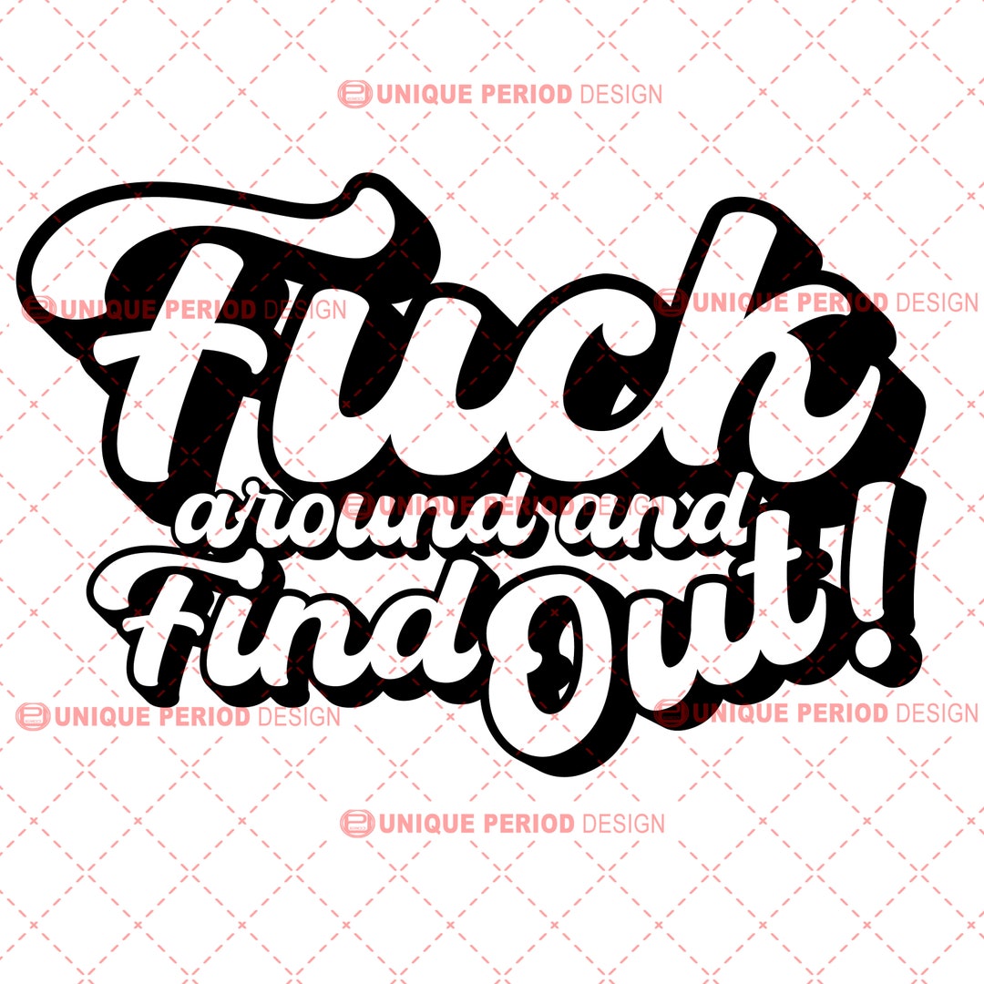 F Around and Find Out Eff Around svg, Svgz, Pdf, Png, Dxf INSTANT ...