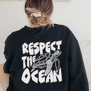 Respect the Ocean Shirt, Sea Turtle Sweatshirt, Save the Ocean Hoodie ...
